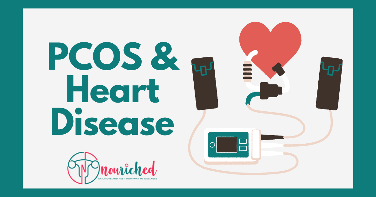 Will My PCOS Lead To Heart Disease? – Nouriched: Eat, Move and Rest ...